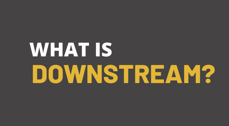 What is Downstream Oil and Gas?